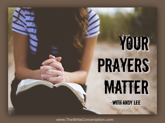 The Write Conversation: Your Prayers Matter