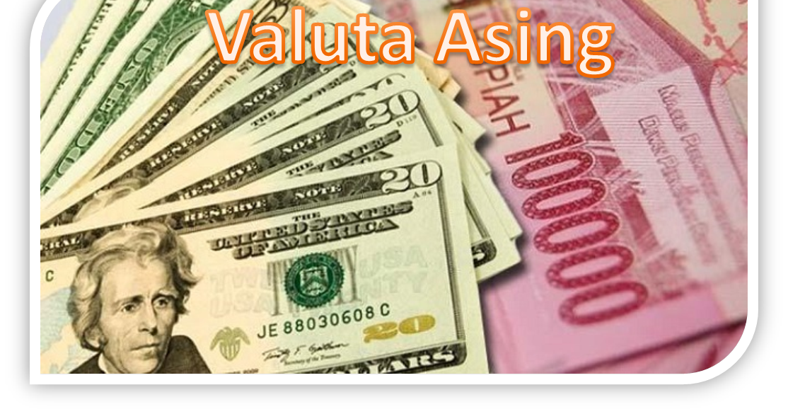 Pengertian Valuta Asing, Pasar Valuta Asing, Mekanisme Kerja Valuta Asing
