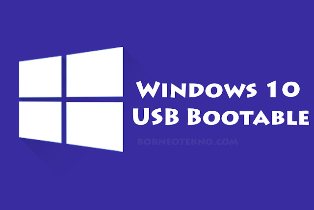 Cara Membuat USB Bootable Flashdisk Windows 10 Menggunakan Rufus ...