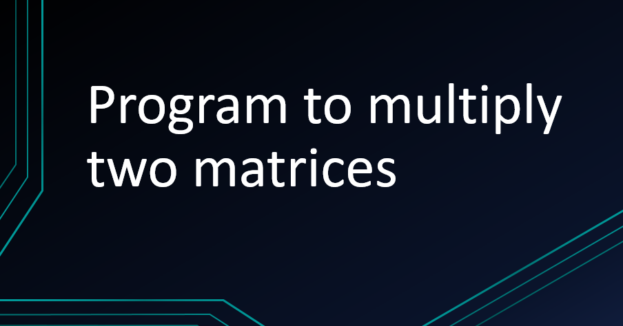 Program to multiply two matrices - Programming-FunCodePro