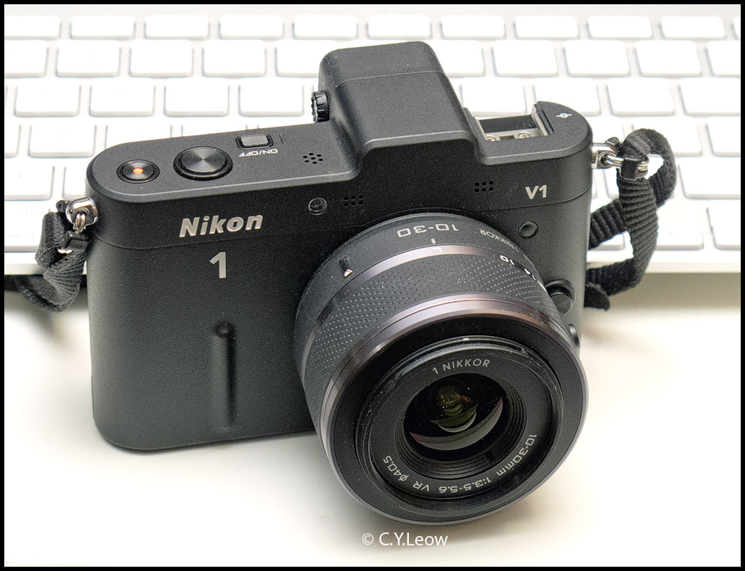 Man Behind Lens: Nikon 1 V1 - My Like & Dislike