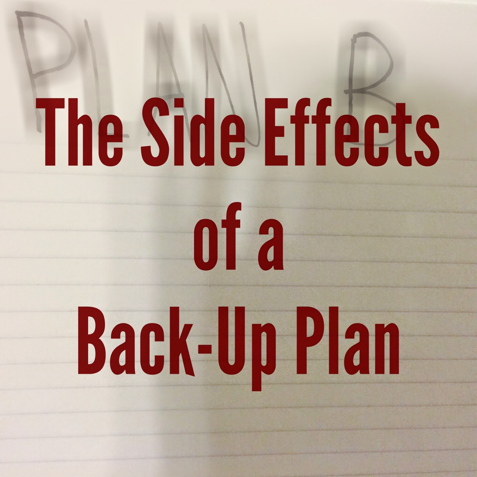 Don't Rest On Me | A Lifestyle Blog: The Side Effects of a Back-Up Plan