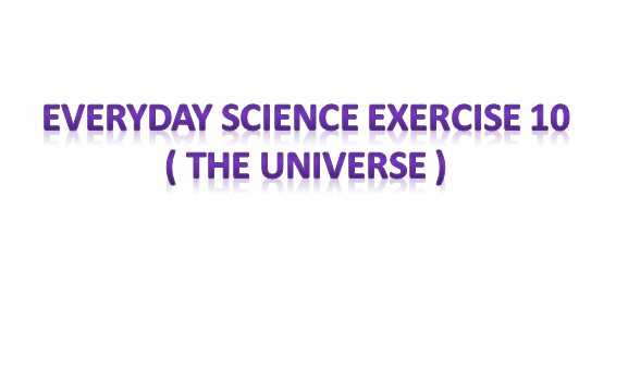 Everyday Science Exercise 10 ( The Universe )
