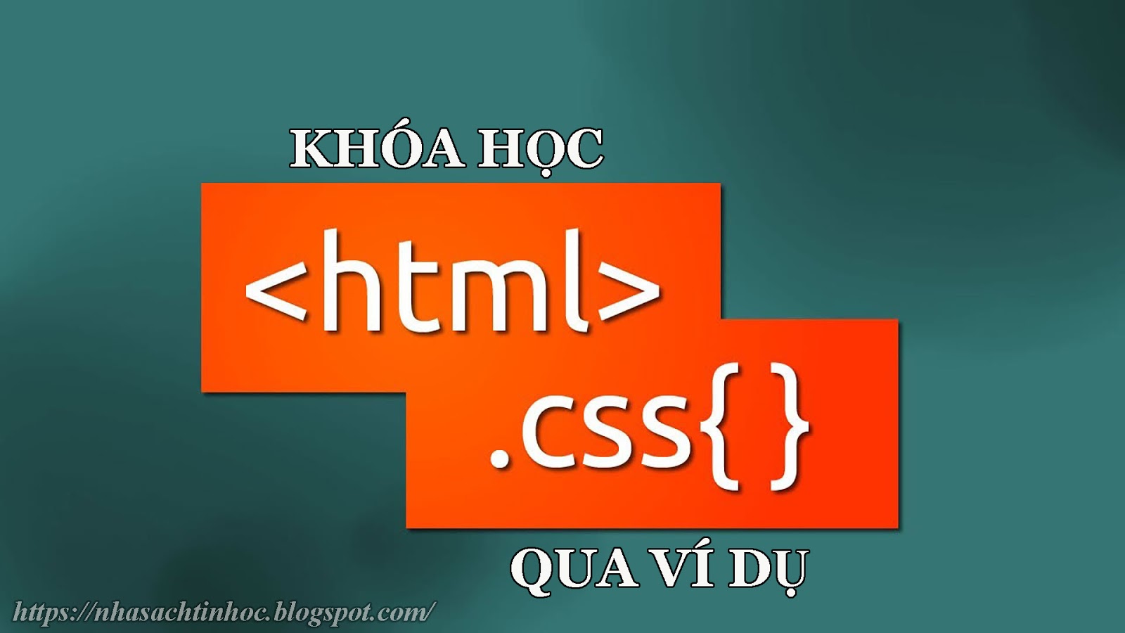 Chia Sẻ Khóa Học Tìm Hiểu Html Và Css Bằng Ví Dụ Khóa 9683 A Nhà
