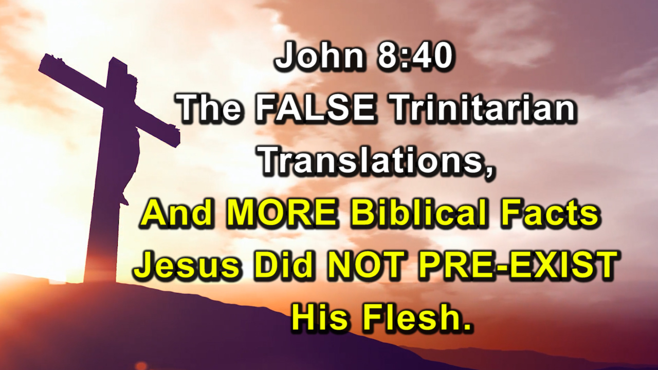 Real Discoveries Blogger.: John 8:40 The FALSE Trinitarian Translations ...