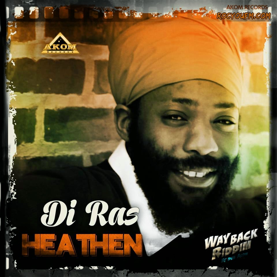 RocYouFM: THE NEWEST HIT SINGLE BY REGGAE ARTIST DI RAS, TITLED HEATHEN ...