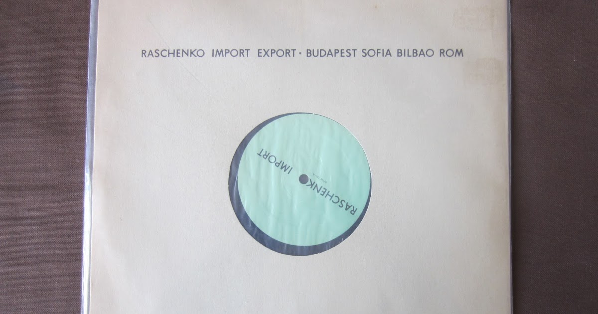 Archaic Inventions: Raschenko - Import Export • Budapest Sofia Bilbao ...