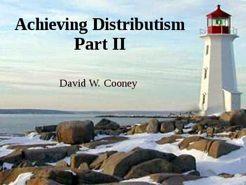 Practical Distributism: Achieving Distributism - Part II