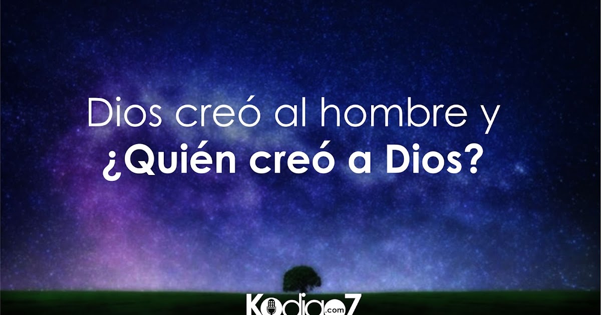 Dios creó al hombre y ¿Quién creó a Dios? | cyvradio