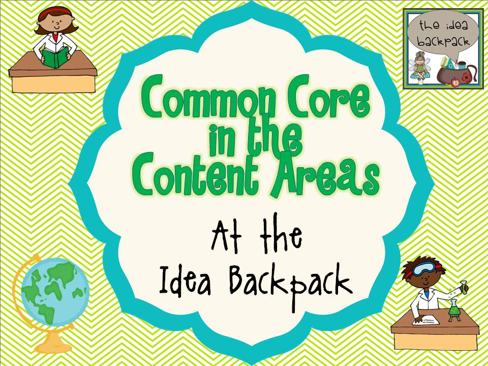 The Idea Backpack: Common Core in the Content Areas: You Wouldn't Want ...