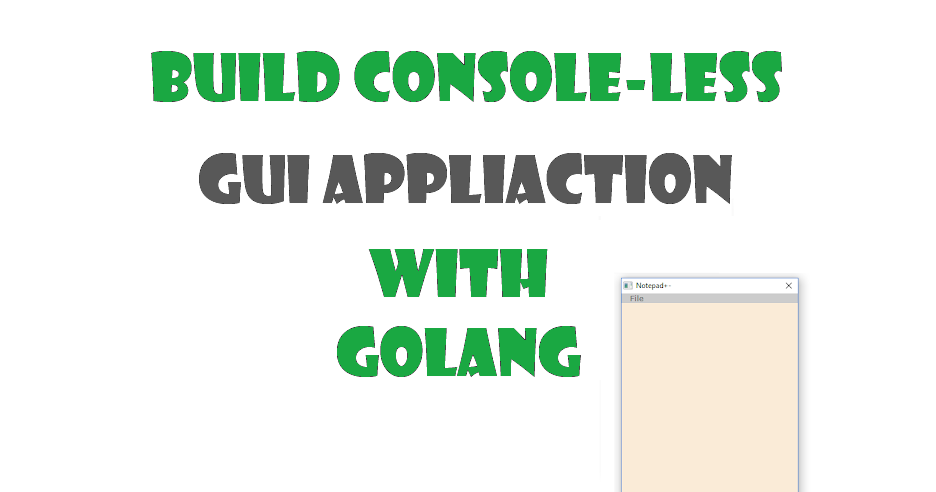 Remove console screen for your gui application written in go