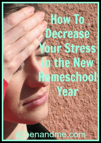 Decreasing Your Stress in the New Homeschool Year - Ben and Me