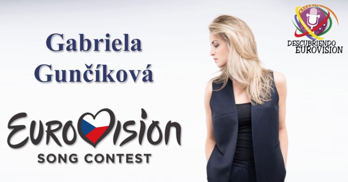 Descubriendo Eurovision: GABRIELA GUNČIKOVÁ REPRESENTARÁ A LA REP ...
