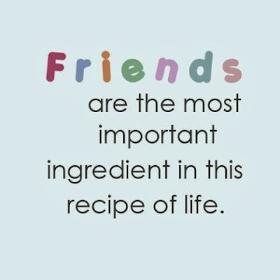 Friends are the most important ingredient in this recipe of life. | I ...