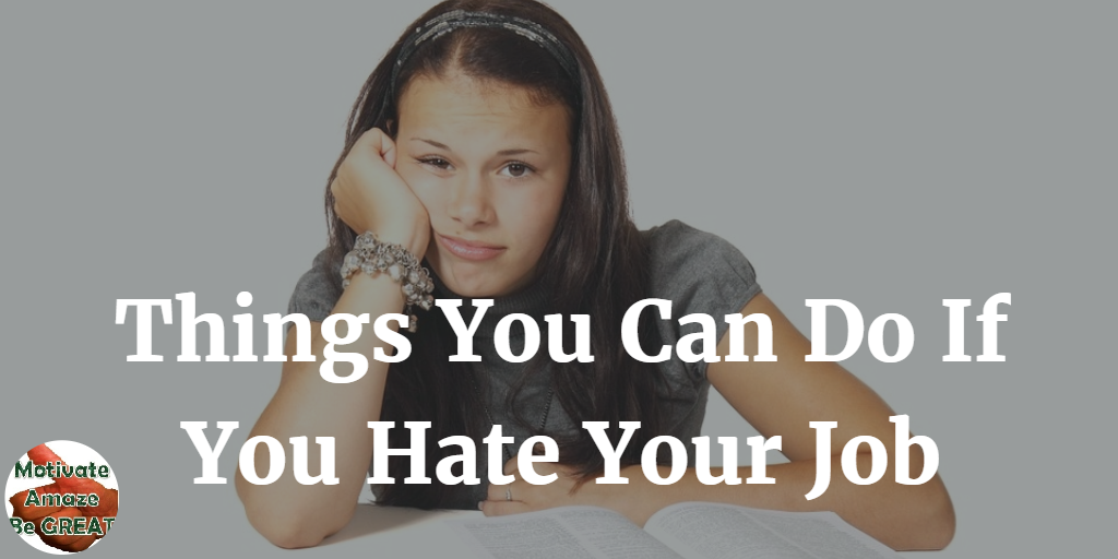 3 Things You Can Do If You Hate Your Job