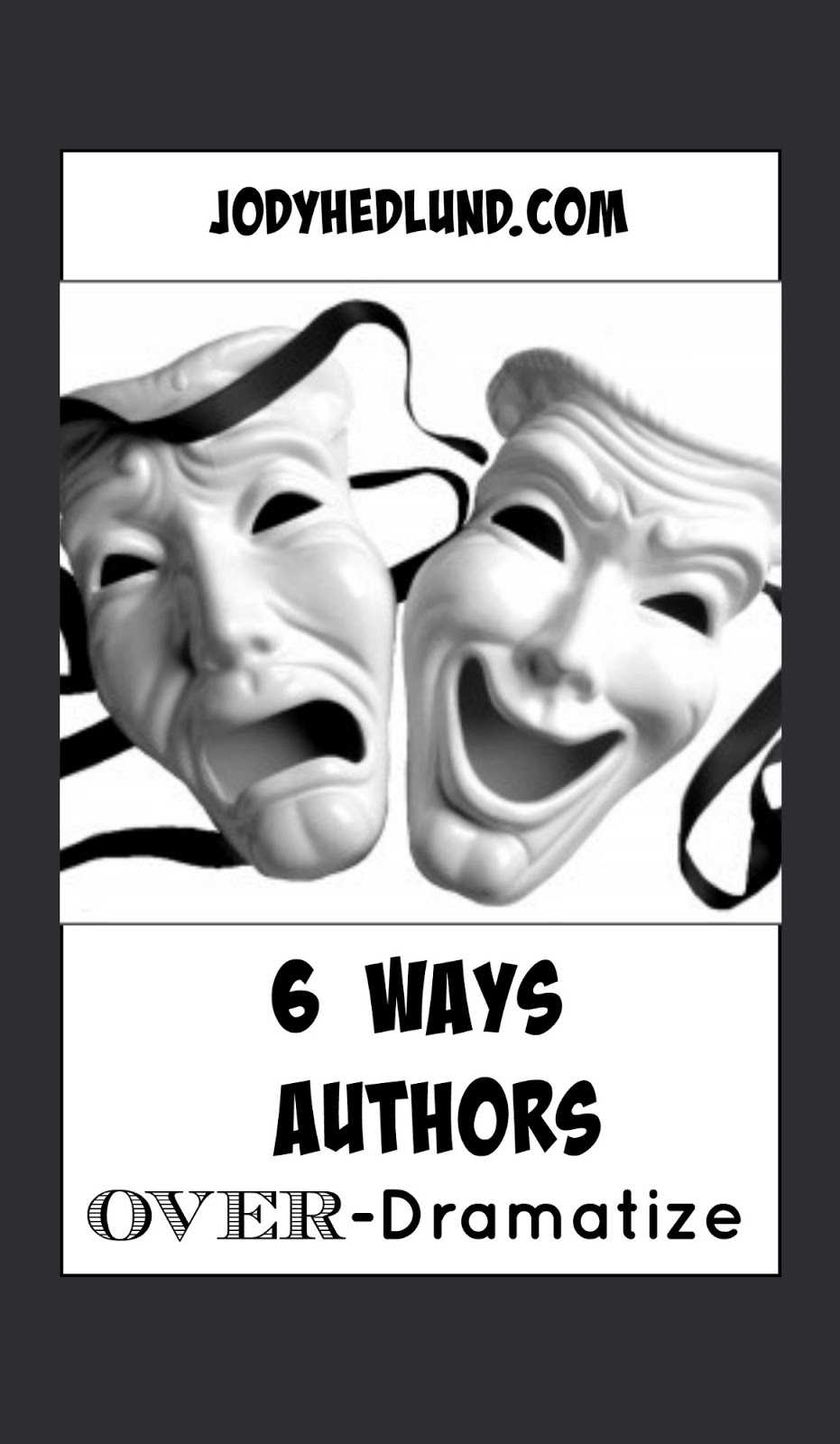 Author, Jody Hedlund: 6 Ways Authors Over-Dramatize