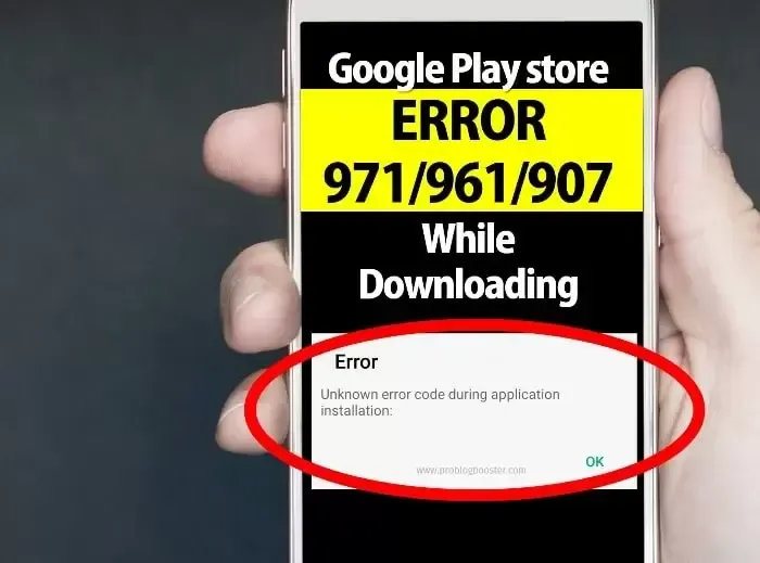 6 Ways To Fix Unknown Installing Error 961/907/504/971 Downloading App ...