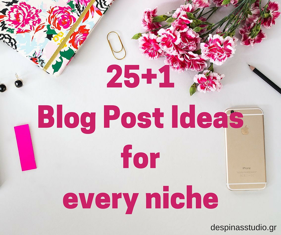 25 + 1 Blog post ideas for every niche