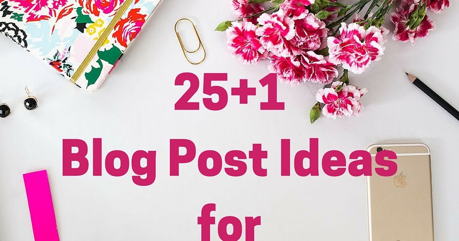 25 + 1 Blog post ideas for every niche