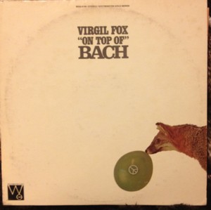 Albums You Just Gotta Hear......: Virgil Fox - On Top Of Bach (1971)