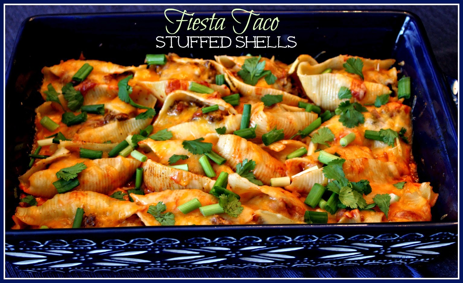 Sweet Tea and Cornbread: Fiesta Taco Stuffed Shells!