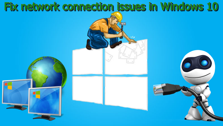 Fix network connection issues in Windows 10 - IT Professional
