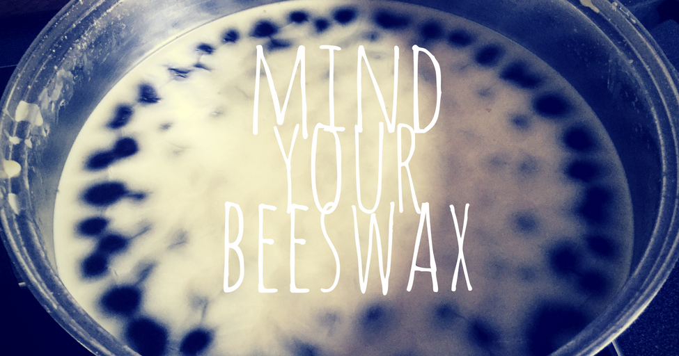 Mind Your Beeswax