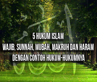 5 Hukum Islam Wajib, Sunnah, Mubah, Makruh, Haram dan Contohnya - Rukun ...