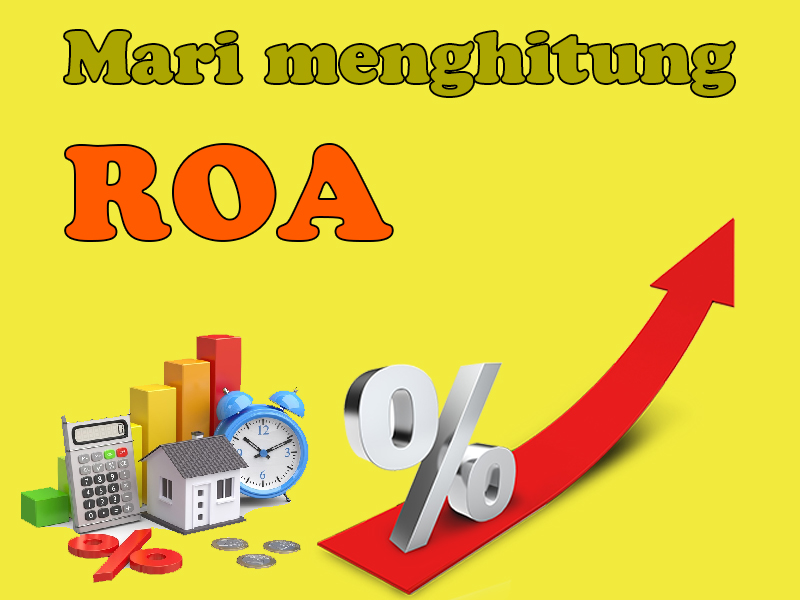 Pengertian Rumus ROA (Return On Assets) - Yekti Sulistiyo