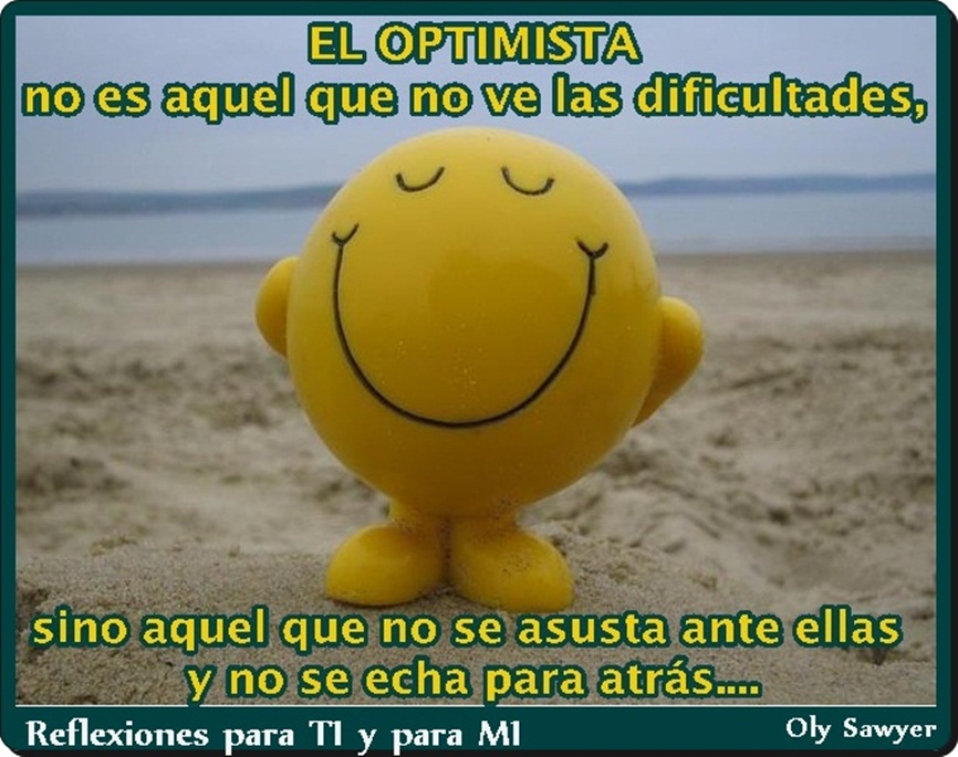 Reflexiones para TI y para MÍ: * El Optimista