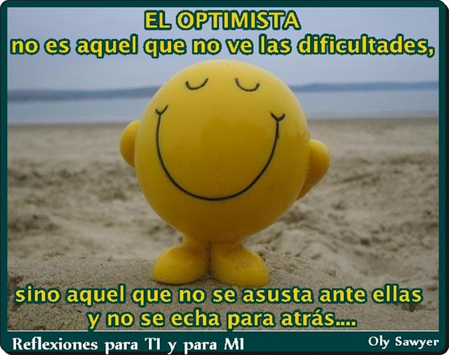 Reflexiones para TI y para MÍ: * El Optimista