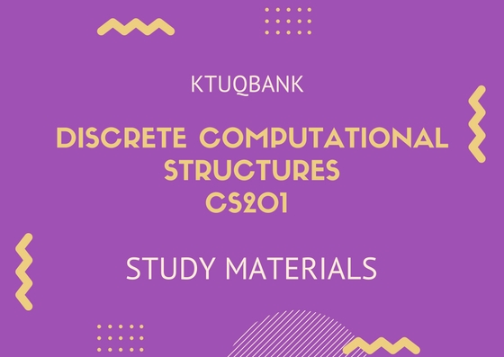 Discrete Computational Structures | CS201 | Study Materials | KtuQbank