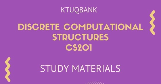 Discrete Computational Structures | CS201 | Study Materials | KtuQbank