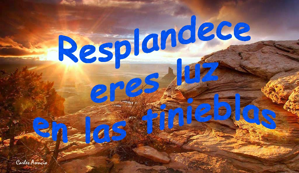 Amigo de Dios. Al servicio de Dios: Resplandece eres luz en las tinieblas