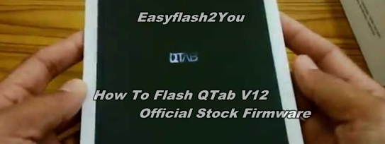 How To Flash QTab V12 Official Stock Firmware - EasyFlash2you