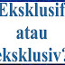 Eksklusif atau eksklusiv, yang Benar adalah? ~ Kata Baku