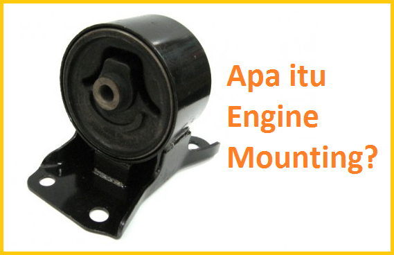 Pengertian & Penyebab Kerusakan Engine Mounting Mobil dan Motor ...