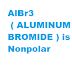 Is AlBr3 ( ALUMINUM BROMIDE ) polar or nonpolar