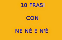 10 FRASI SEMPLICI DA COPIARE CON NE NÉ E N'È ALL'INTERNO ~ IL MIGLIOR WEB