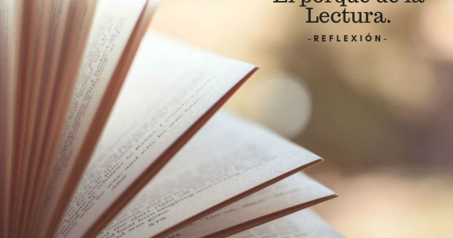 Reflexión...El por qué de la lectura.
