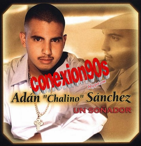 conexion90s: ADAN SANCHEZ - un soñador