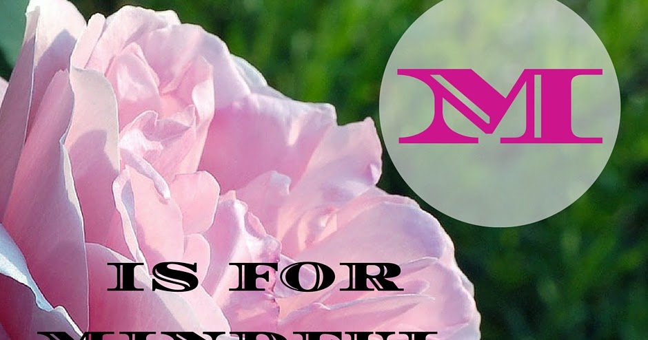 The A-Z of Positive Personality Traits - M is for Mindful - Cresting ...