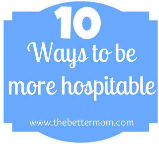 10 Ways to be More Hospitable — The Better Mom