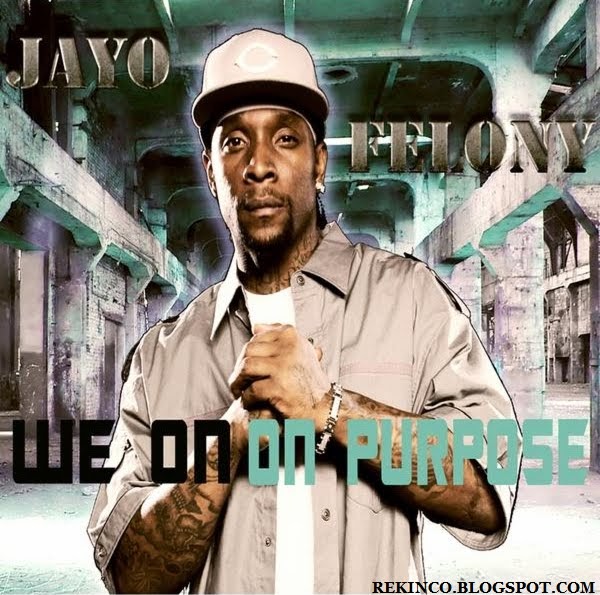 REKINCO: JAYO FELONY - We On On Purpose (2011)