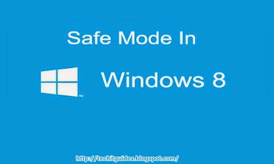 Boot Windows 8, 8.1 in Safe Mode Using 3 Easy Methods
