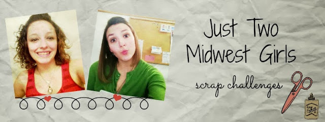 Coffee and Pretty Paper: Just Two Midwest Girls Scrap Challenge ...