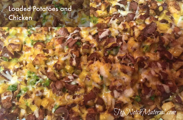 Top Notch Material: Loaded Potatoes and Chicken
