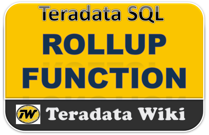 Teradata Wiki: ROLLUP Function