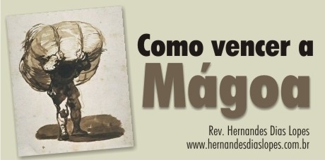 Igreja Presbiteriana de Capoeiras: Como vencer a mágoa