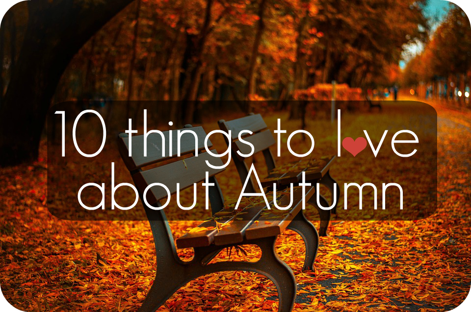 10 reasons why you should love Autumn
